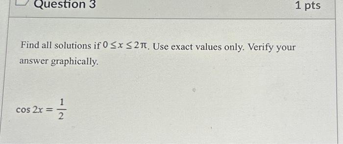 Solved Question 3 Find all solutions if 0 ≤x≤2. Use exact | Chegg.com