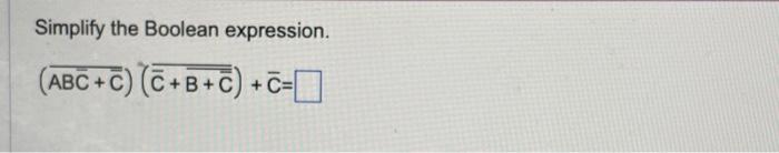 Solved Simplify the Boolean expression. | Chegg.com