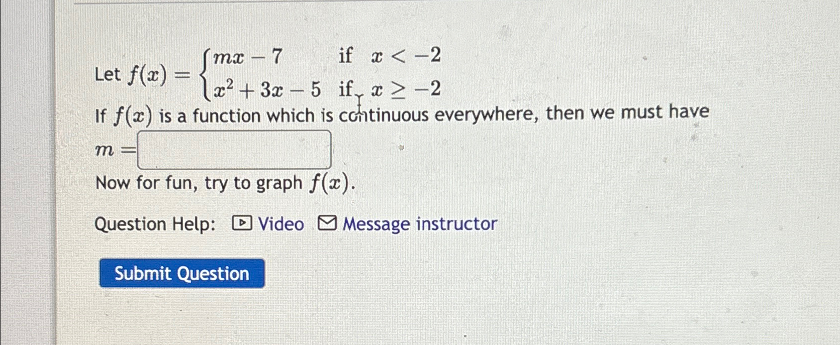 Solved Let f(x)={mx-7 if x
