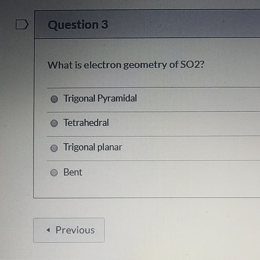 Solved Question 3 What is electron geometry of SO2? o | Chegg.com