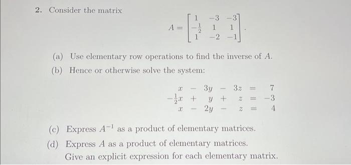 Solved 2. Consider the matrix A = 1 (a) Use elementary row | Chegg.com
