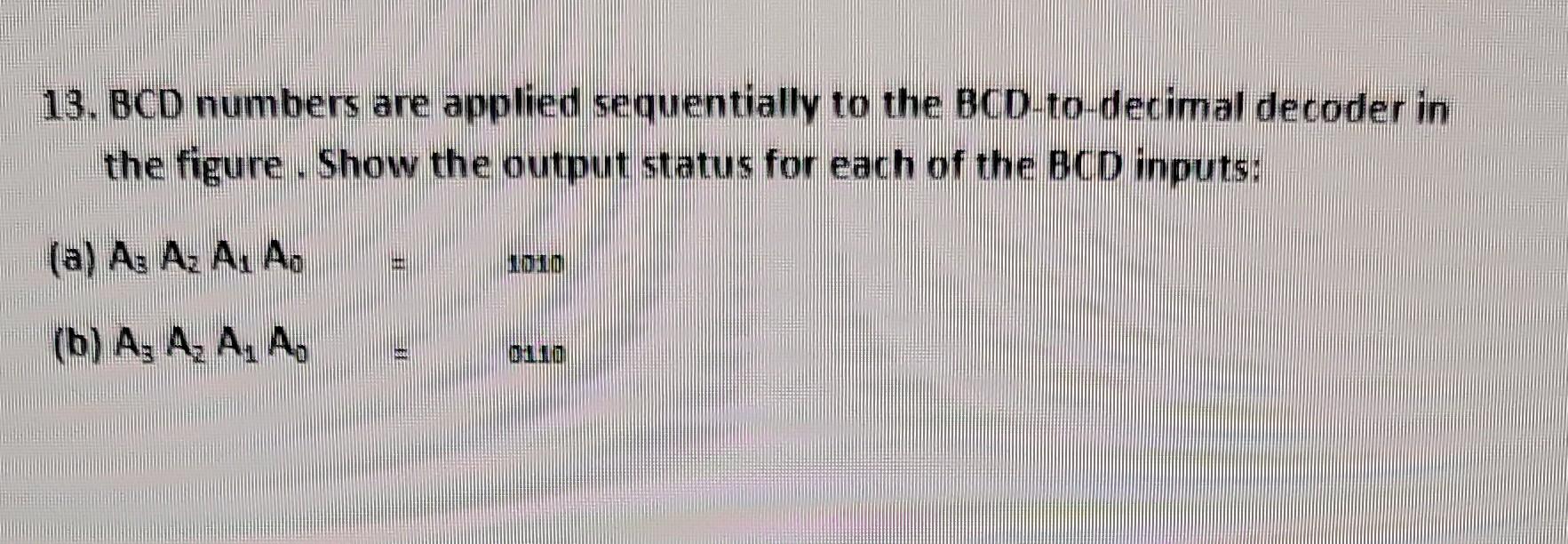 Solved 13. BCD numbers are applied sequentially to the | Chegg.com