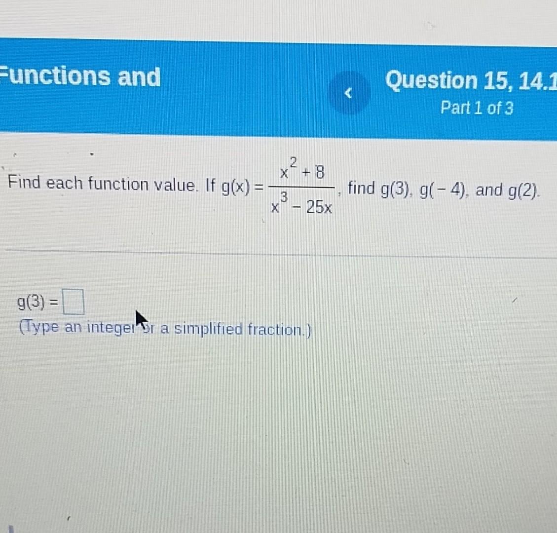 Solved Find each function value. If g(x)=x3−25xx2+8 g(3)= | Chegg.com