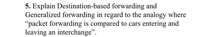 Solved 5. Explain Destination-based forwarding and | Chegg.com