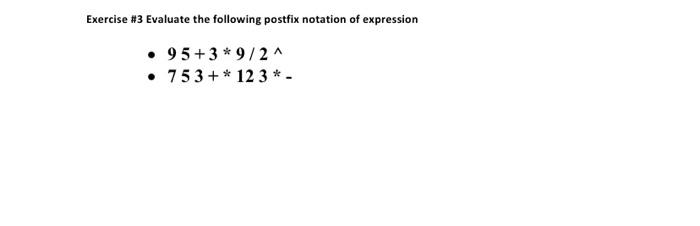Solved Exercise \#3 Evaluate the following postfix notation | Chegg.com