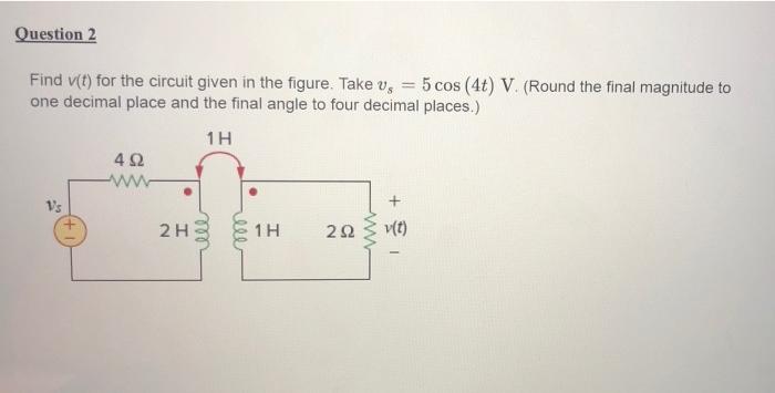 Solved Question 2 Find v(t) for the circuit given in the | Chegg.com