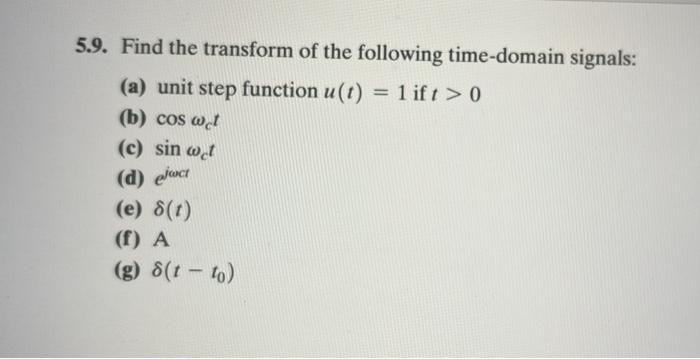 Solved 5.9. Find the transform of the following time-domain | Chegg.com