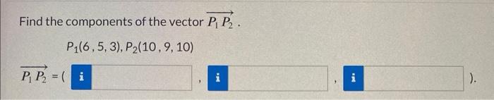 Solved Find the components of the vector P1P2. | Chegg.com