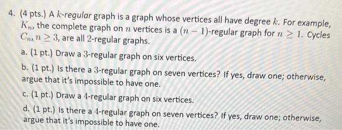 Solved 4. (4 pts.) A k-regular graph is a graph whose | Chegg.com