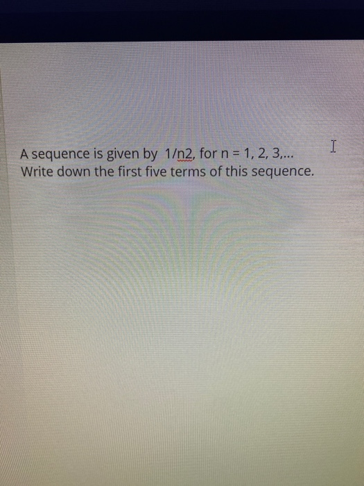 Solved A sequence is given by 1/n2, for n = 1, 2, 3,... | Chegg.com