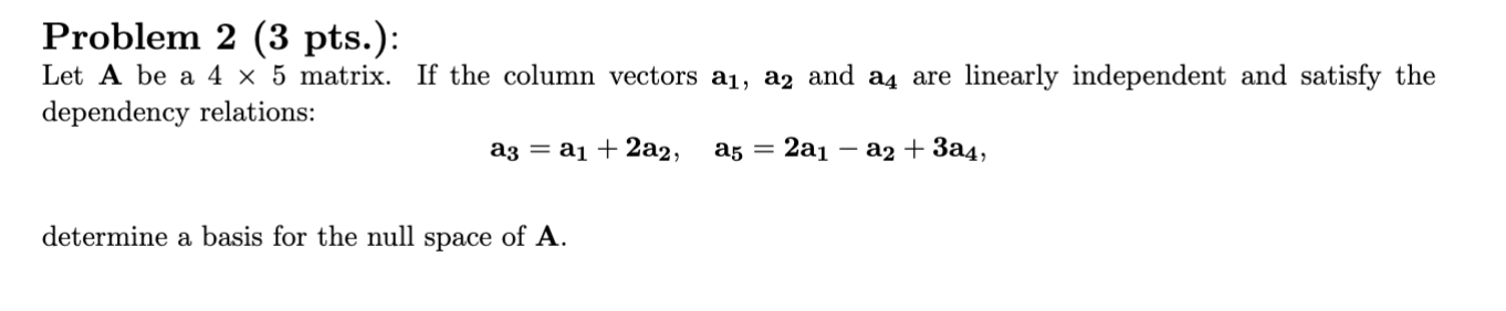 Solved Problem 2 (3 ﻿pts.):Let A ﻿be a 4×5 ﻿matrix. If the | Chegg.com