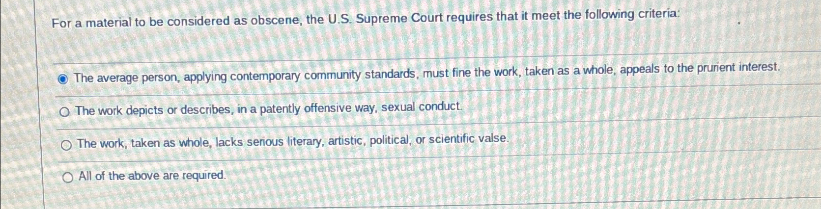 Solved For a material to be considered as obscene, the U.S. | Chegg.com