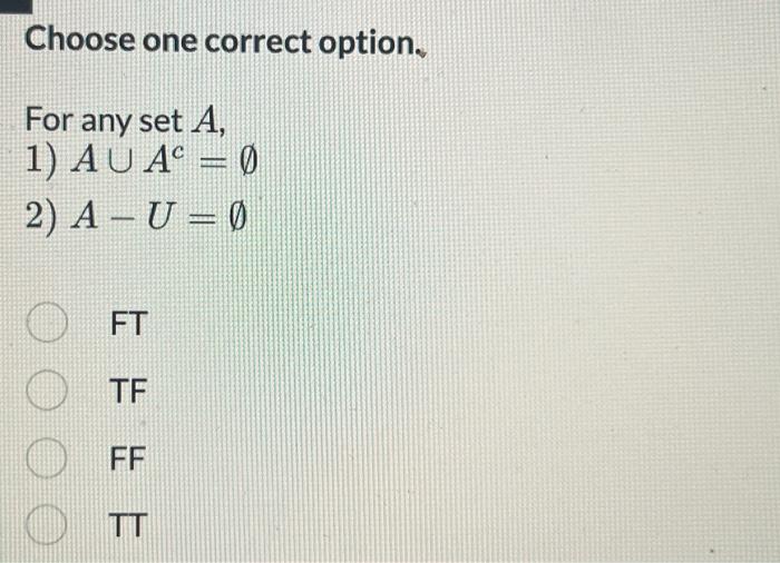 Solved Choose one correct option. For any set A, 1) A∪Ac=∅ | Chegg.com