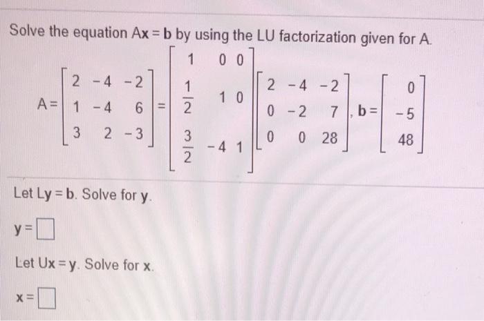 Solved Solve The Equation Ax B By Using The Lu