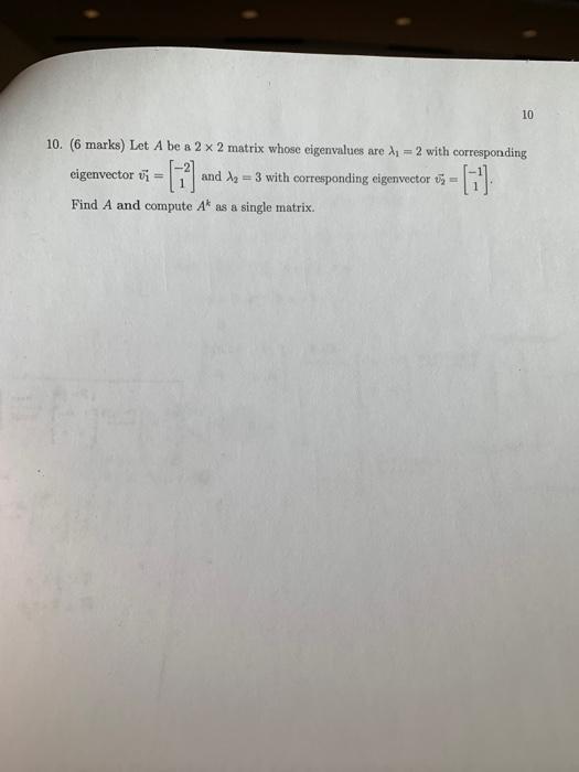 Solved 10. ( 6 marks) Let A be a2×2 matrix whose eigenvalues | Chegg.com