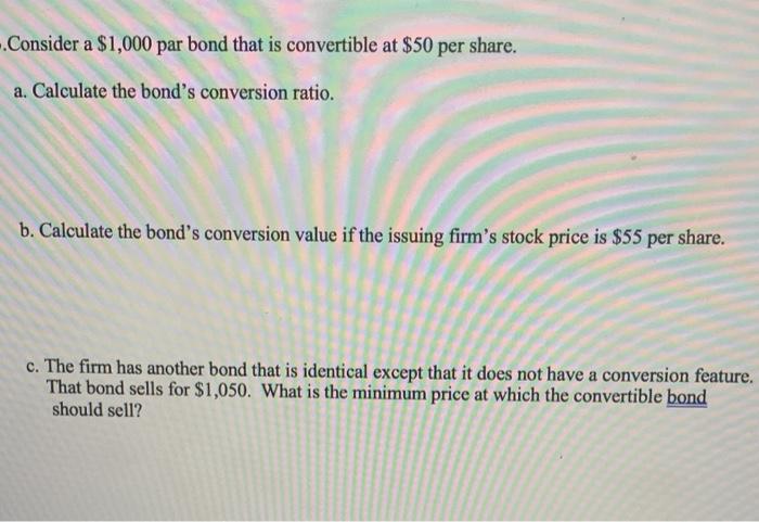 Solved -. Consider a $1,000 par bond that is convertible at | Chegg.com
