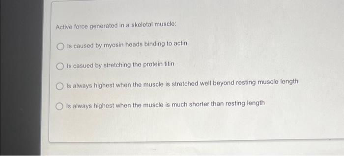 Solved Active force generated in a skeletal muscle: Is | Chegg.com