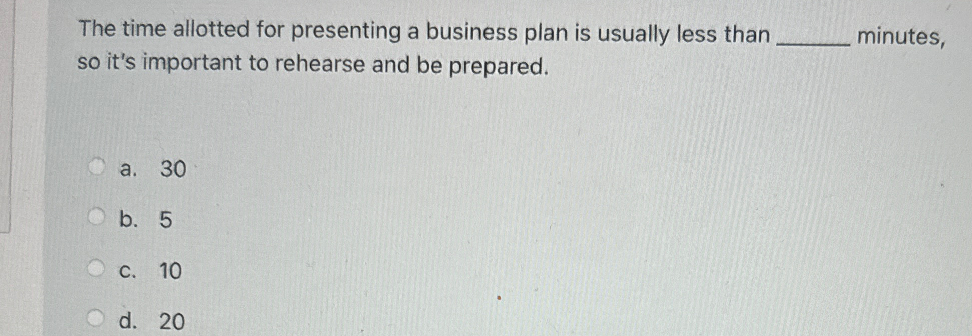Solved The time allotted for presenting a business plan is | Chegg.com