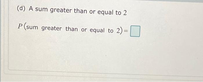 Solved D A Sum Greater Than Or Equal To 2 Psum Greater 