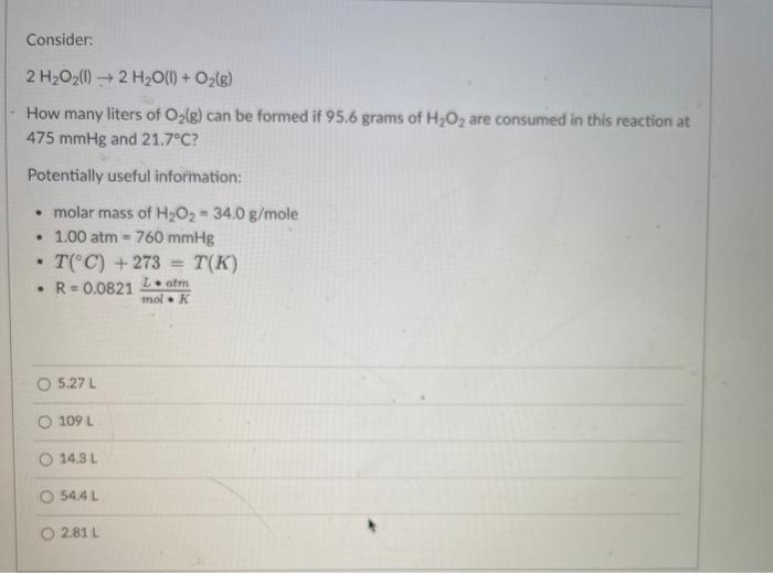 Solved Consider: 2 H2O2(0 + 2 H2O(l) + O2(g) How many liters | Chegg.com