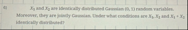 Solved ,x1 ﻿and x2 ﻿are identically distributed Gaussian | Chegg.com