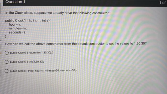 Solved Question 1 1 of In the Clock class, suppose we | Chegg.com