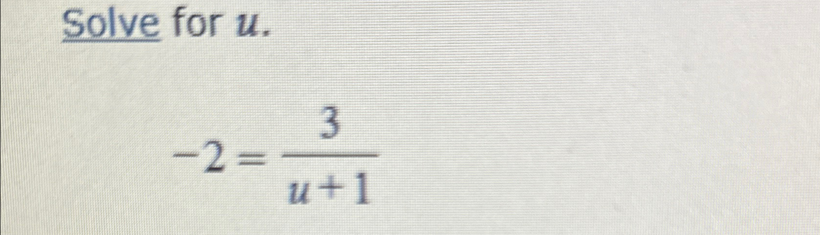 Solved Solve for u.-2=3u+1 | Chegg.com