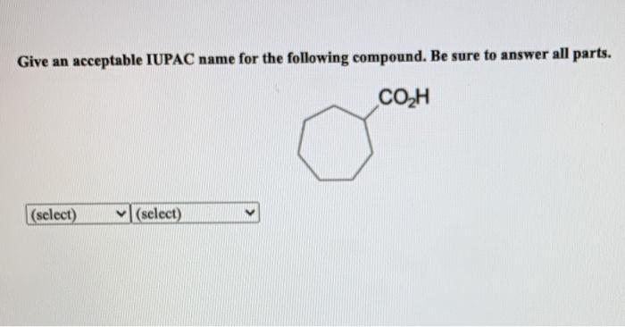 Solved Give an acceptable IUPAC name for the following | Chegg.com