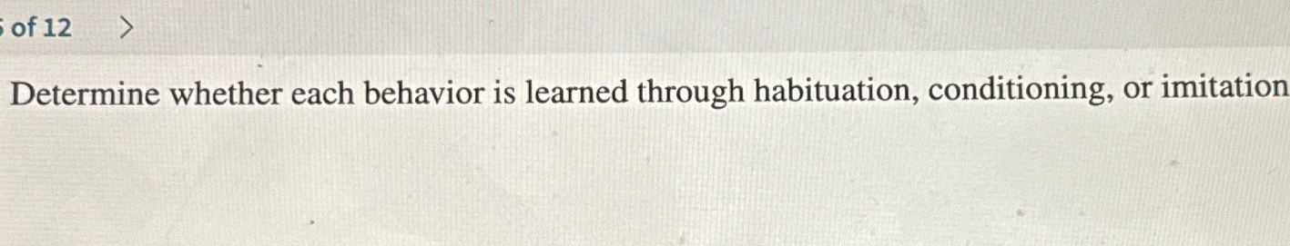 Solved Determine whether each behavior is learned through | Chegg.com