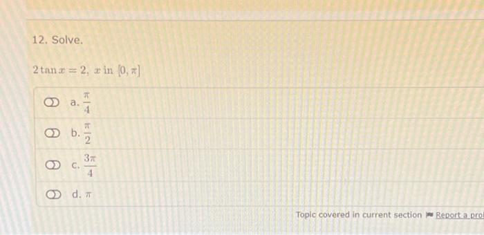 Solved 12. Solve. 2tanx=2,x in [0,π] a. 4π b. 2π c. 43π d. π | Chegg.com
