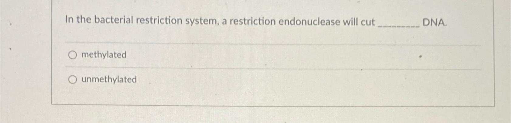Solved In the bacterial restriction system, a restriction | Chegg.com