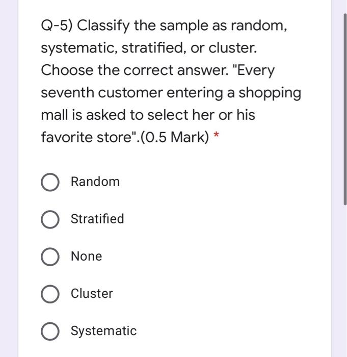 Solved Q-6) Classify the sample as random, systematic, | Chegg.com