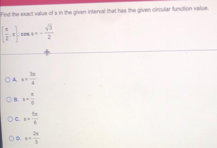 Solved Find the exact value of s in the given interval that | Chegg.com