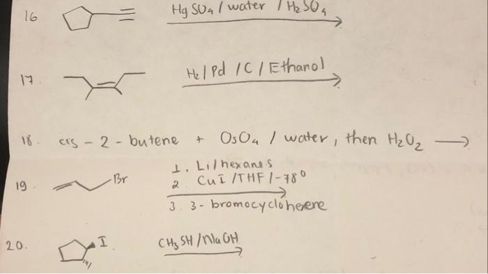 Solved 16 ≡HgSO4/ water /H2SO4 17 H2∣Pd / C / Ethanol 18. | Chegg.com