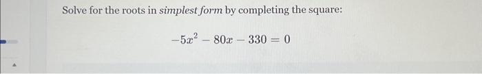 Solved Solve For The Roots In Simplest Form By Completing