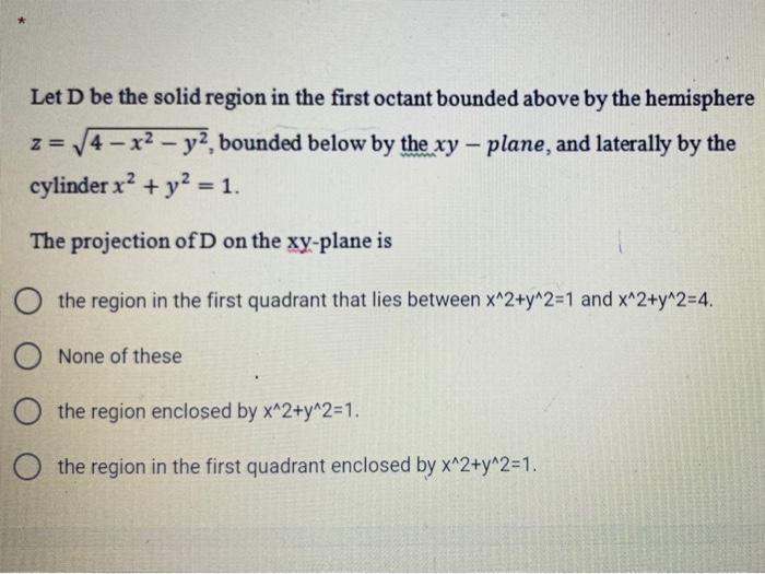 Solved Let D be the solid region in the first octant bounded | Chegg.com