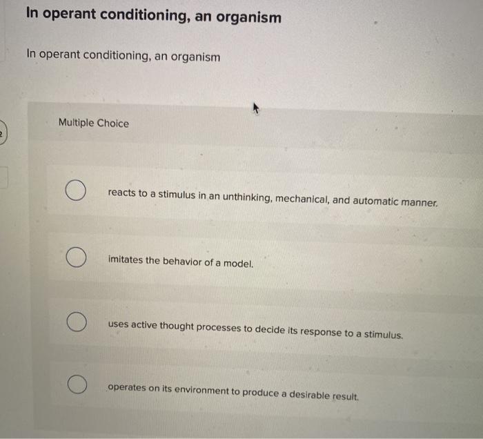 Solved In operant conditioning, an organism In operant | Chegg.com