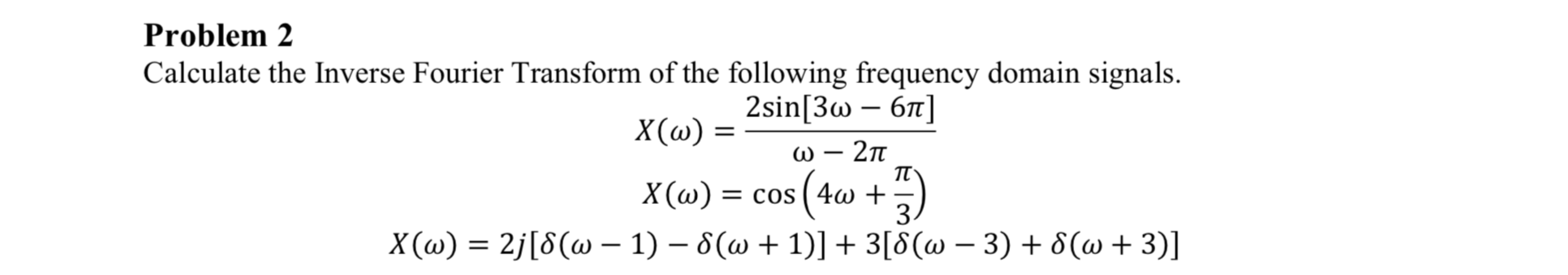 Solved Problem 2Calculate the Inverse Fourier Transform of | Chegg.com