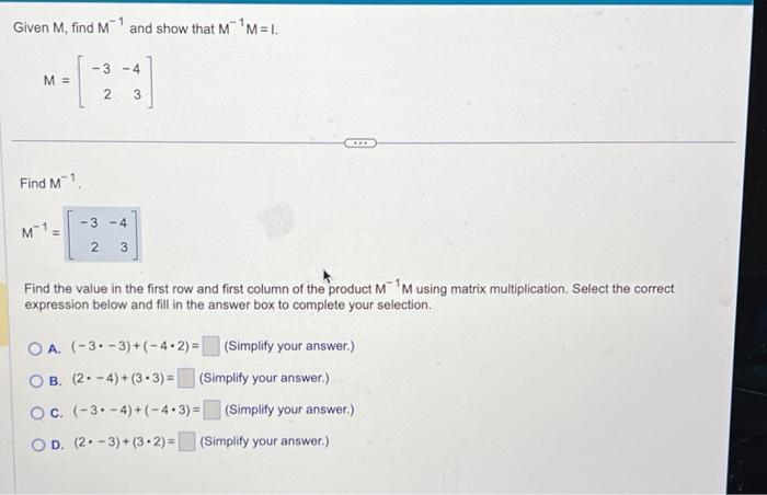 Solved Given M, find M−1 and show that M−1M=1. M=[−32−43] | Chegg.com