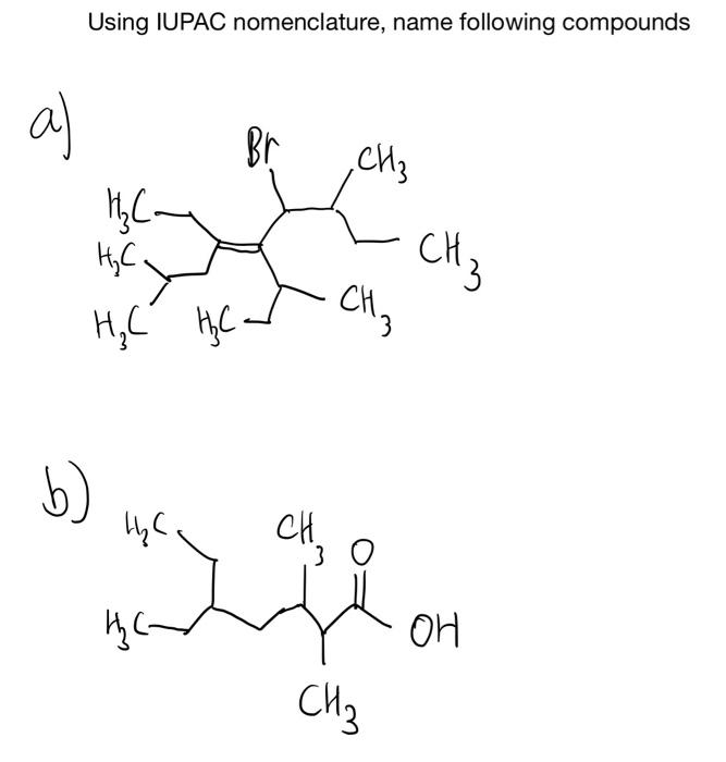 Solved Using IUPAC nomenclature, name following compounds a) | Chegg.com