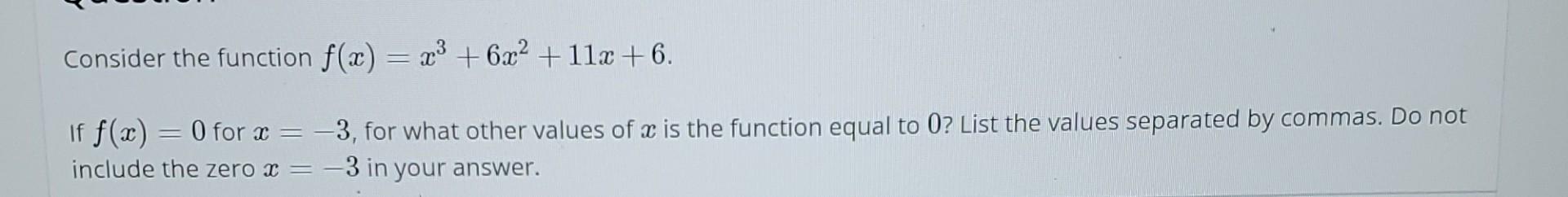 Solved Consider the function f(x)=x3+6x2+11x+6. If f(x)=0 | Chegg.com