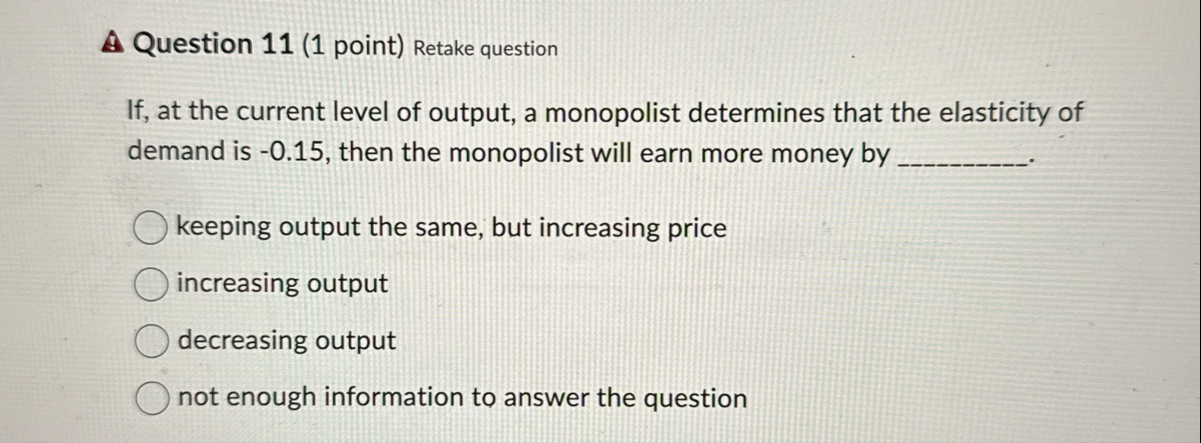 Solved Question 11 (1 ﻿point) ﻿Retake questionIf, ﻿at the | Chegg.com