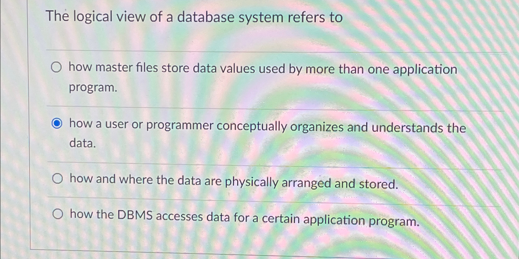Solved The logical view of a database system refers tohow | Chegg.com