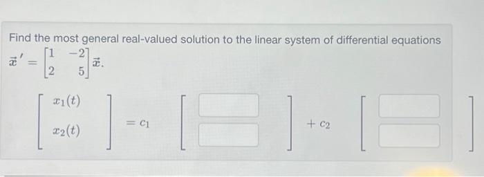 Solved Find the most general real-valued solution to the | Chegg.com