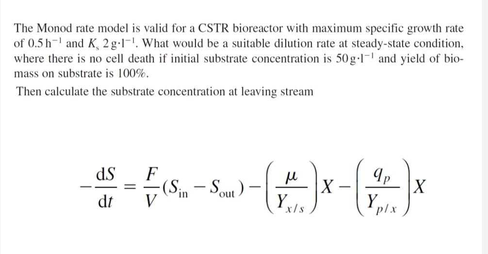 Solved The Monod rate model is valid for a CSTR bioreactor | Chegg.com