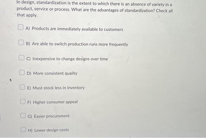 Solved In design, standardization is the extent to which | Chegg.com