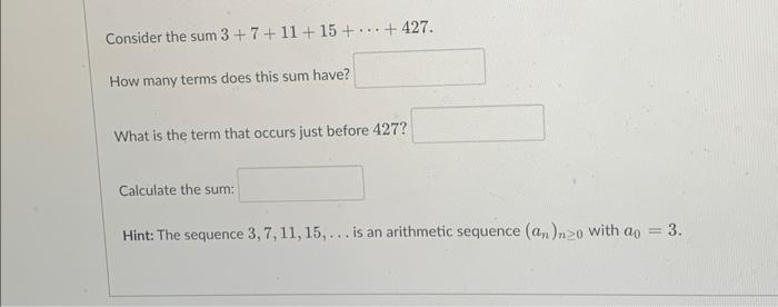Solved Consider the sum 3+7+11+15+⋯+427. How many terms does | Chegg.com