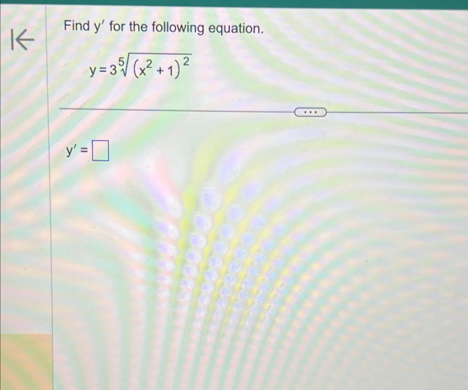 Solved Find y' ﻿for the following equation.y=3(x2+1)25y'= | Chegg.com