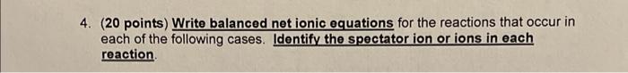 Solved 4. (20 points) Write balanced net ionic equations for | Chegg.com