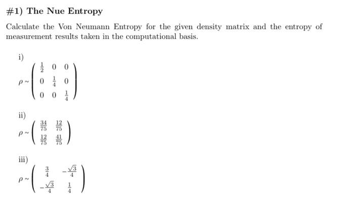 Solved \#1) The Nue Entropy Calculate the Von Neumann | Chegg.com